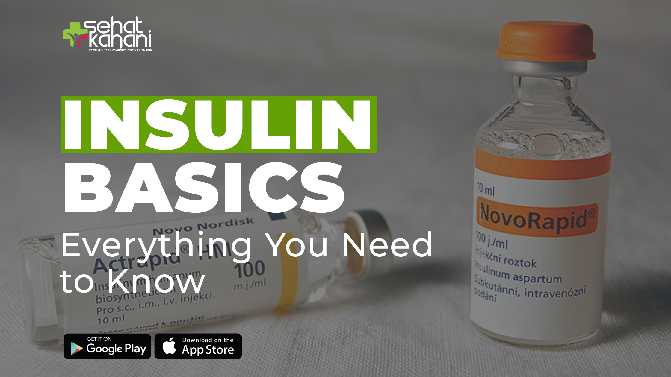 Sehat kahani | Insulin Basics – Everything You Need to Know