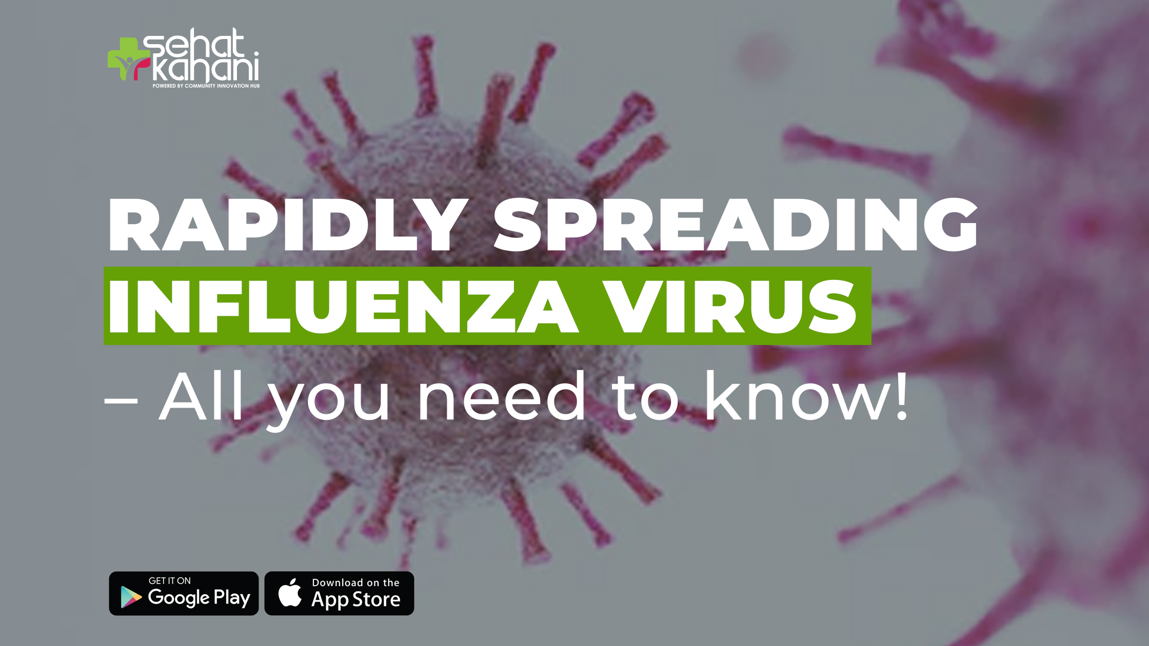 Sehat kahani | Rapidly Spreading Influenza Virus – All you need to know!