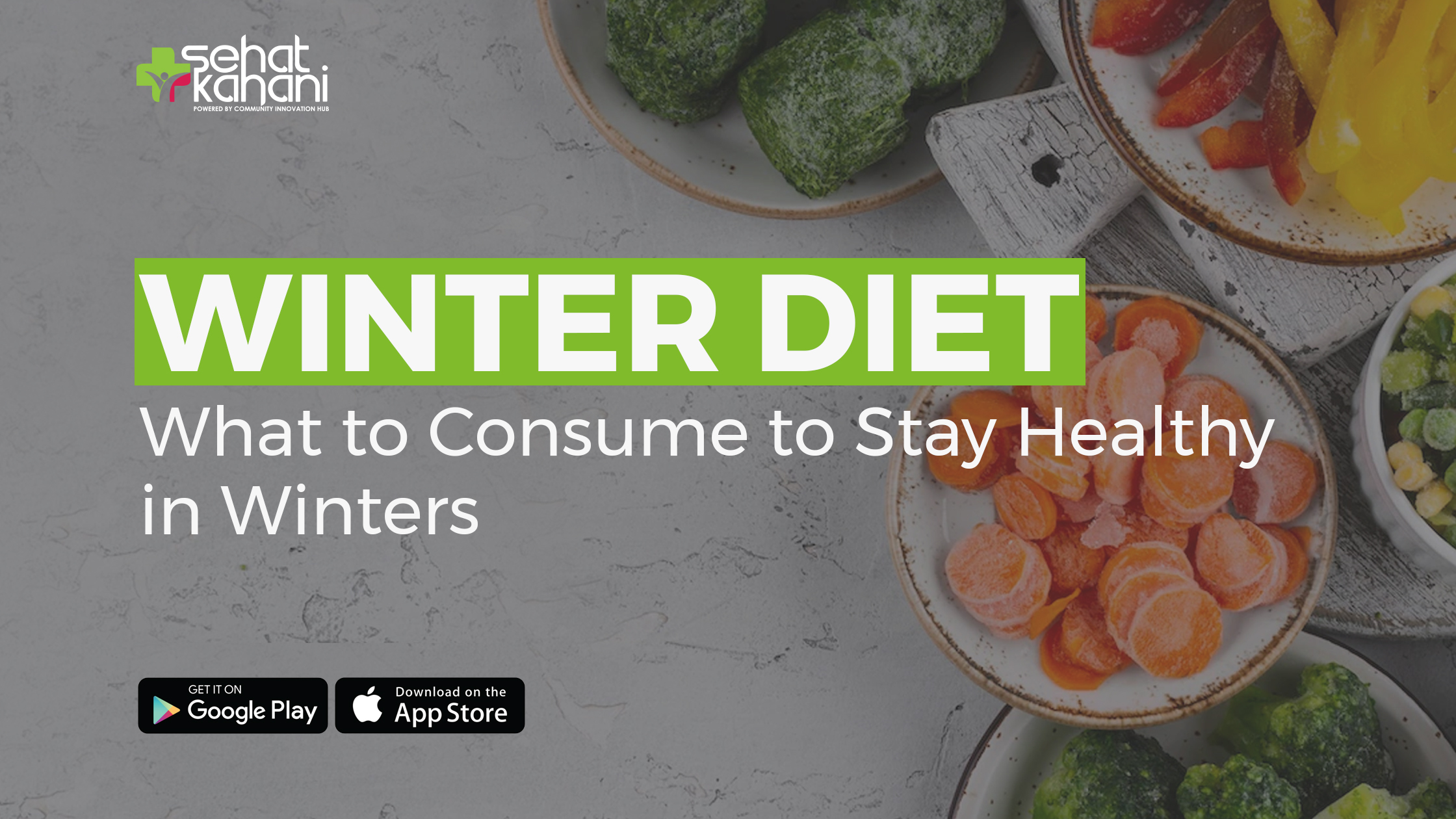 Sehat kahani | Winter Diet – What to Consume to Stay Healthy in Winters